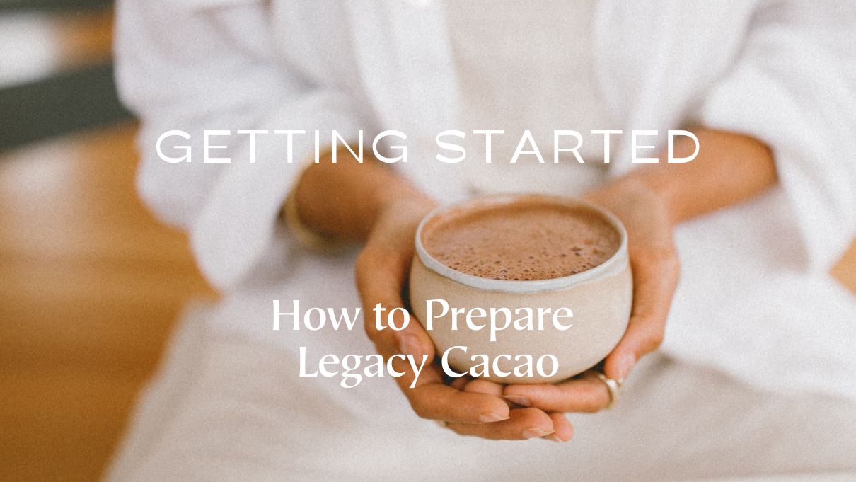How to Prepare – Legacy Cacao How to Prepare – Legacy Cacao